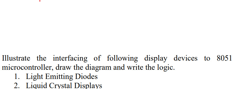 Solved Illustrate the interfacing of following display | Chegg.com
