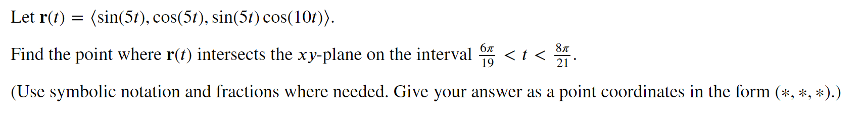 Solved Let r(t)= sin(5t),cos(5t),sin(5t)cos(10t) . Find the | Chegg.com