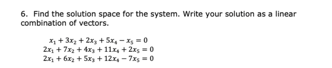 Solved 6. Find the solution space for the system. Write your | Chegg.com