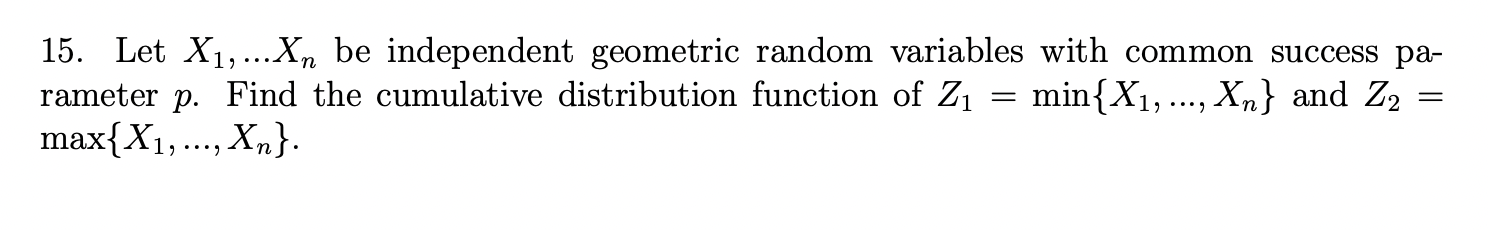 Solved 15. Let X1,…Xn be independent geometric random | Chegg.com