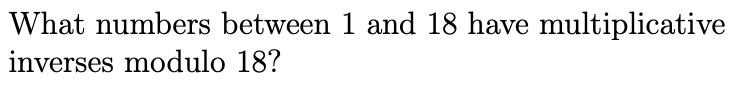 Solved What numbers between 1 and 18 have multiplicative | Chegg.com