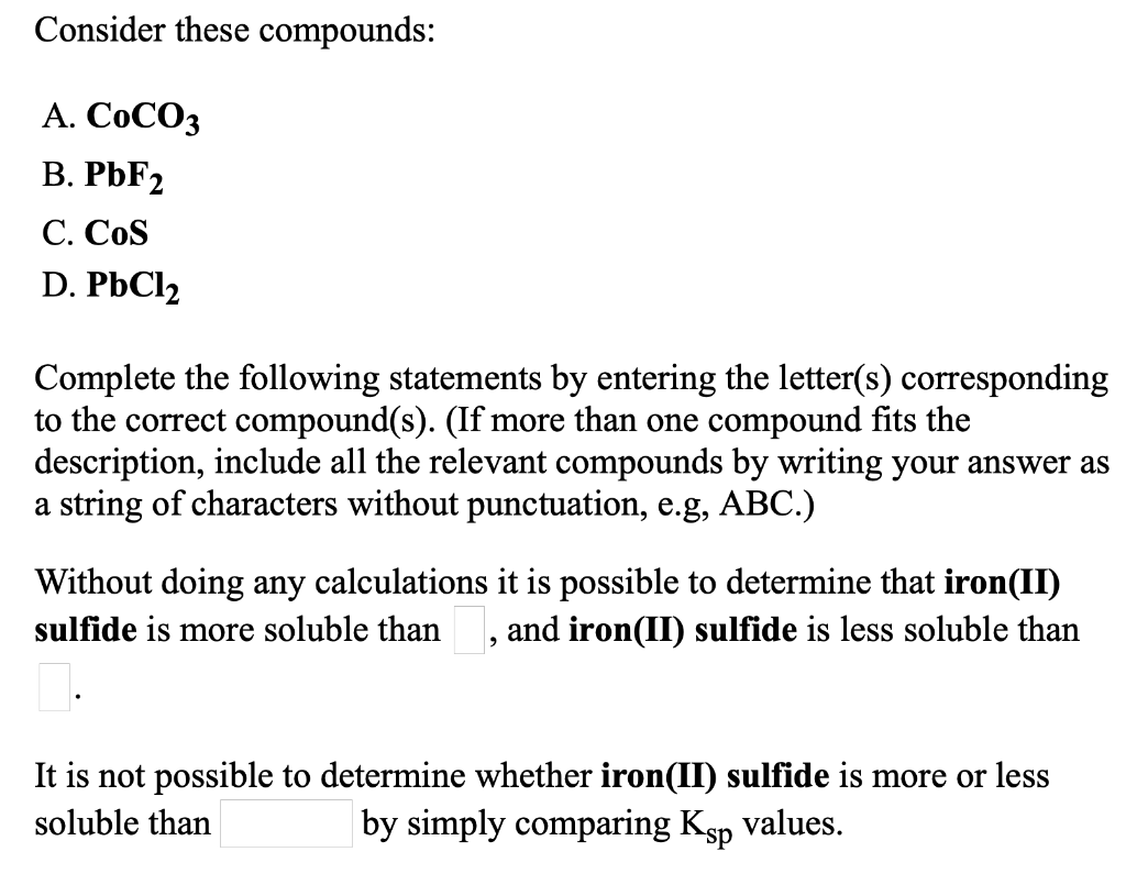 Solved Consider these compounds: A. COCO3 B. PbF2 C. CoS D. | Chegg.com