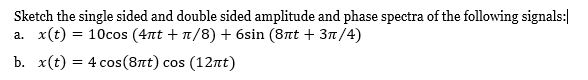 Solved Sketch the single sided and double sided amplitude | Chegg.com