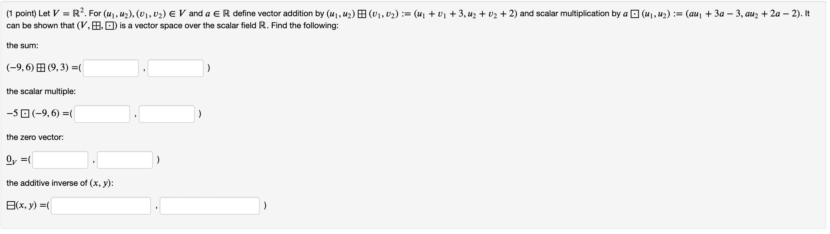 Solved (1 point) Let V=R2. For (u1,u2),(v1,v2)∈V and a∈R | Chegg.com