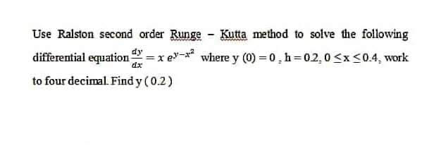 Solved Use Ralston second order Runge Kutta method to solve | Chegg.com