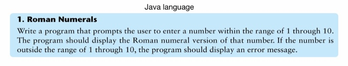 Solved Java language 1. Roman Numerals Write a program that | Chegg.com