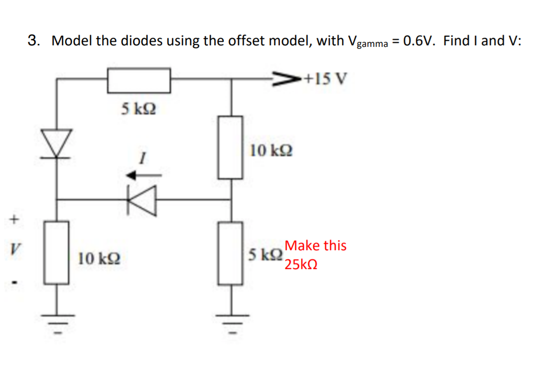 Solved 3. Model the diodes using the offset model, with Ve = | Chegg.com