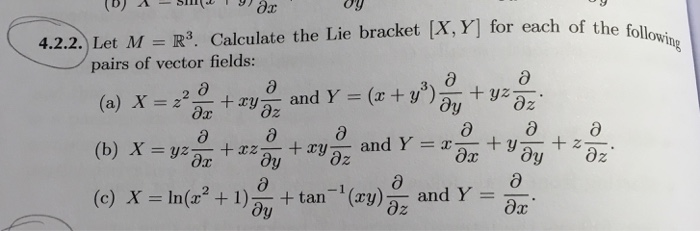 Solved 0'g 4.2.2. Let M - R3. Calculate the Lie bracket [X, | Chegg.com