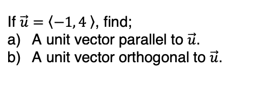 Solved If ū= (-1,4), find; a) A unit vector parallel to ū. | Chegg.com