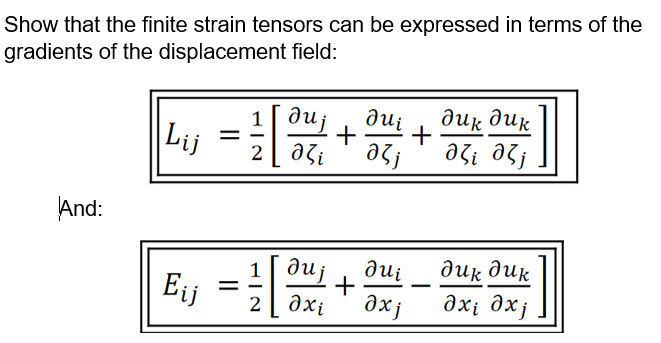 Solved Show that the finite strain tensors can be expressed | Chegg.com