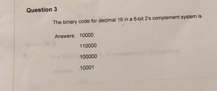 Solved The binary code for decimal 16 in a 6-bit 2's | Chegg.com
