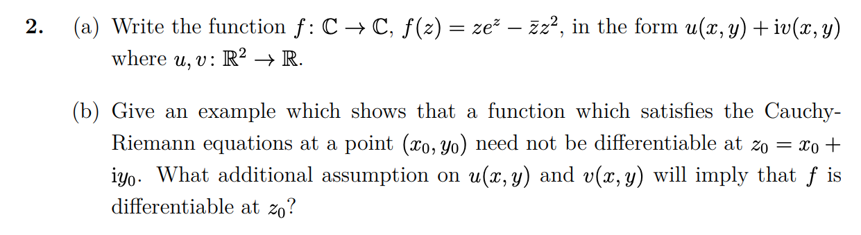 Solved 2. (a) Write the function f: C→C, f(z) = ze? – zza, | Chegg.com