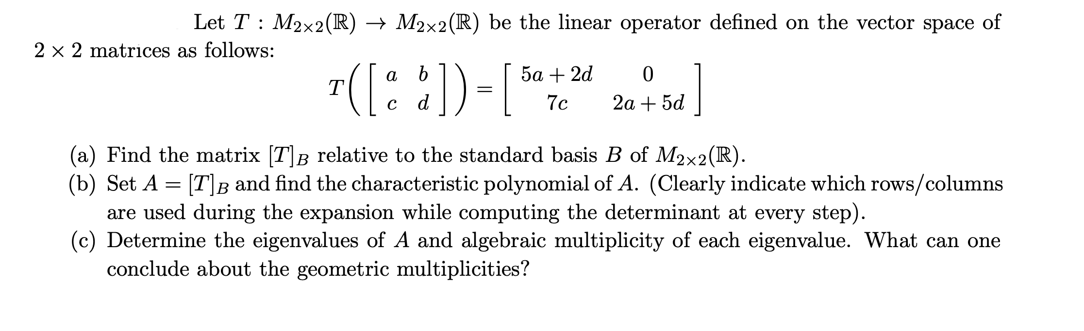 Solved Let T : M2x2(R) + M2x2(R) be the linear operator | Chegg.com