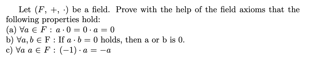 Solved Let (F,+,⋅) be a field. Prove with the help of the | Chegg.com