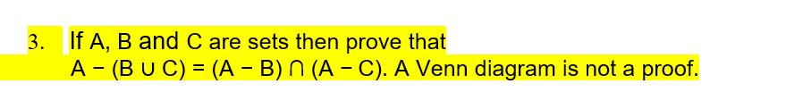 Solved 3. If A, B and C are sets then prove that A-(BU C) = | Chegg.com