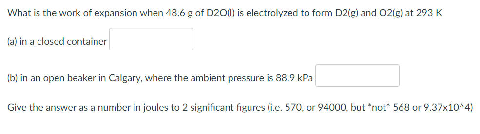 Solved What is the work of expansion when 48.6 g of D2O(l) | Chegg.com