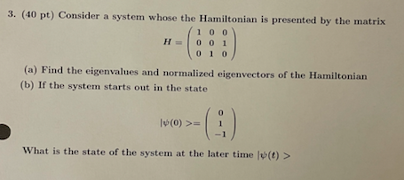 Solved (40 pt) Consider a system whose the Hamiltonian is | Chegg.com