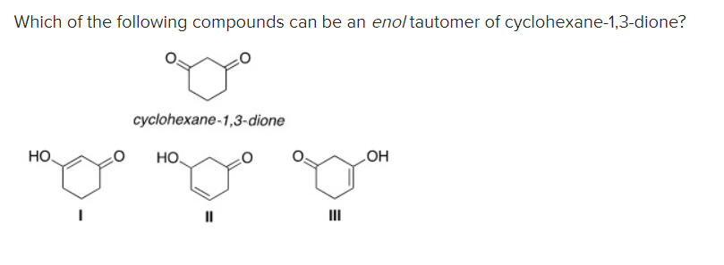 Solved Which of the following compounds can be an enol | Chegg.com