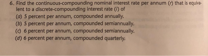 Solved 6. Find the continuous-compounding nominal interest | Chegg.com