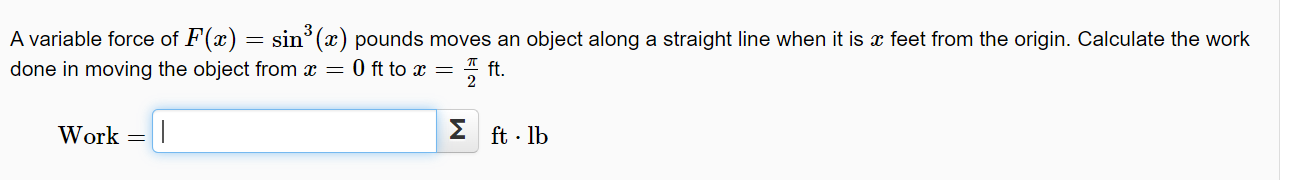 Solved A variable force of F(x)=sin3(x) ﻿pounds moves an | Chegg.com