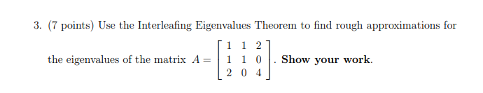 Solved 3. (7 points) Use the Interleafing Eigenvalues | Chegg.com