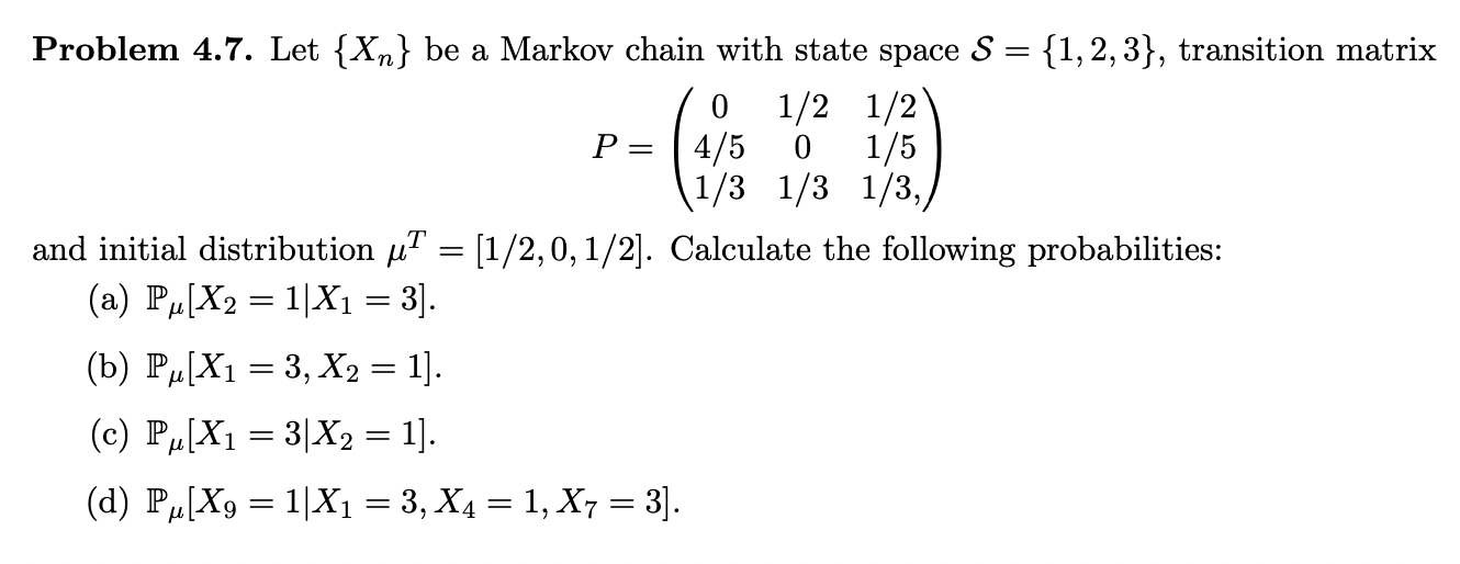 Solved Problem 4.7. Let {Xn} be a Markov chain with state | Chegg.com