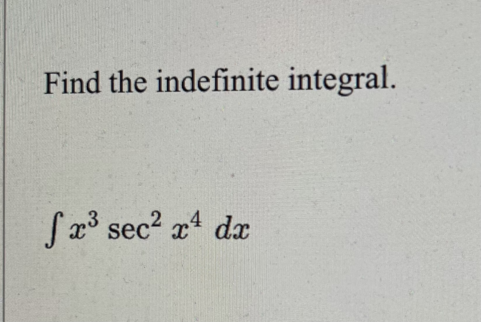 Solved Find the indefinite integral. \\[ \\int x^{3} \\sec | Chegg.com