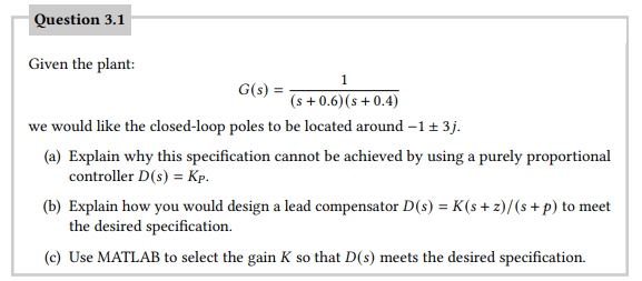 Solved Given the plant: G(s)=(s+0.6)(s+0.4)1 we would like | Chegg.com