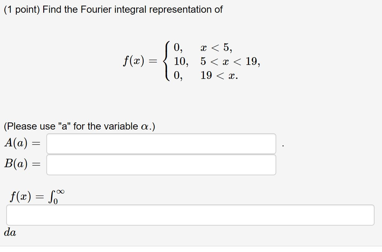 Solved (1 point) Find the Fourier integral representation of | Chegg.com