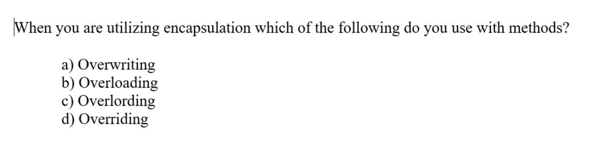 Solved When you are utilizing encapsulation which of the | Chegg.com