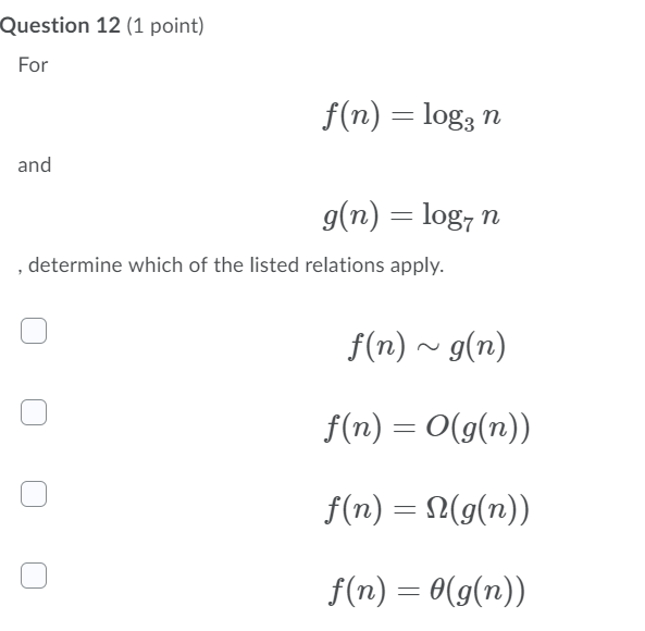 Solved Question 12 (1 point) For f(n) = log; n and g(n) = | Chegg.com