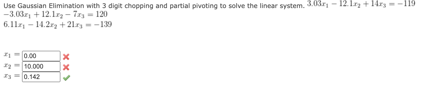 Solved Use THREE DIGIT CHOPPING in Gaussian Elimination to | Chegg.com