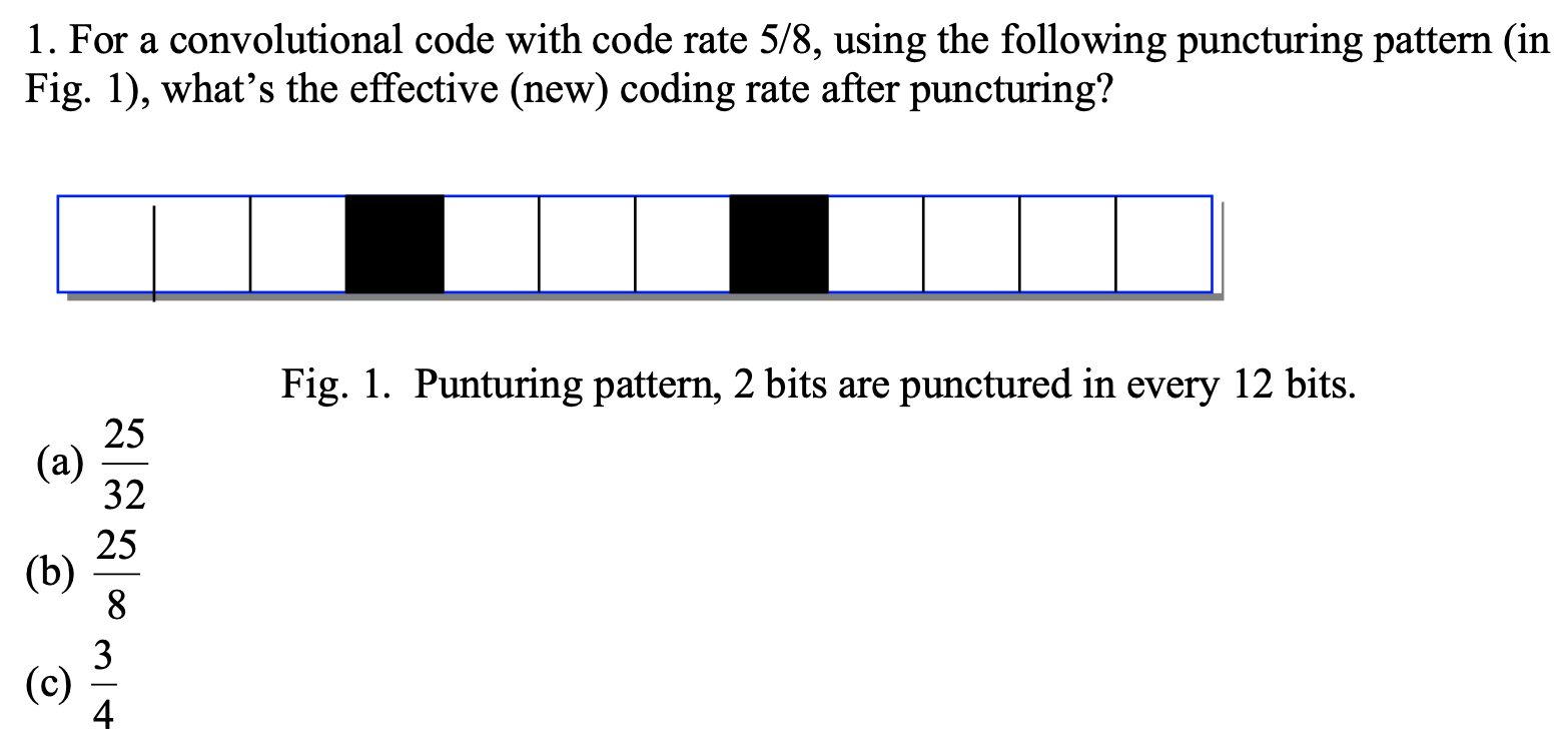 Solved 1. For a convolutional code with code rate 5/8, using | Chegg.com
