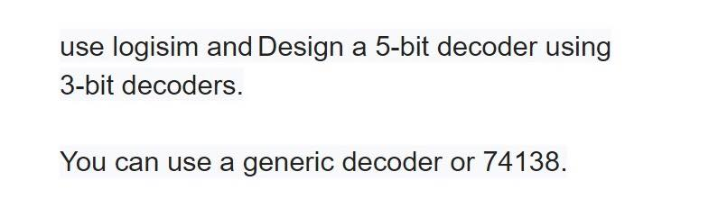use logisim and Design a 5-bit decoder using 3-bit | Chegg.com