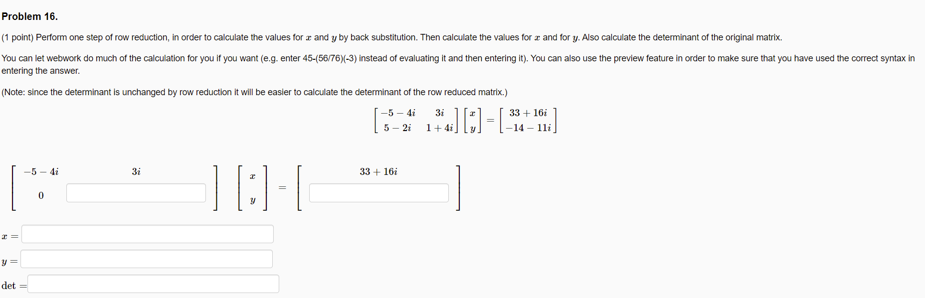 [Solved]: Problem 16. (1 point) Perform one step of row re