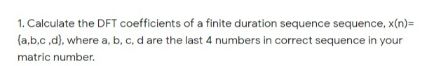Solved 1. Calculate the DFT coefficients of a finite | Chegg.com