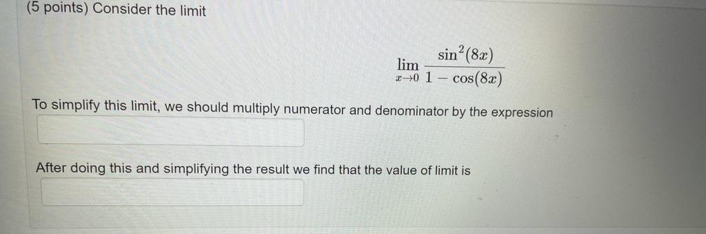 Solved (5 points) Consider the limit limx→01−cos(8x)sin2(8x) | Chegg.com