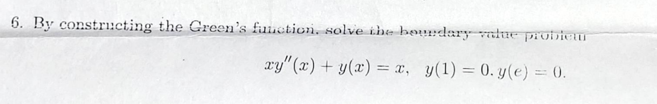 Solved xy′′(x)+y(x)=x,y(1)=0.y(e)=0 | Chegg.com