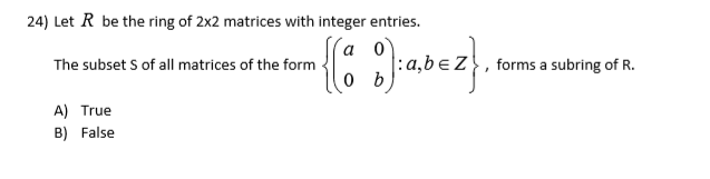 Solved 24) Let R be the ring of 2x2 matrices with integer | Chegg.com