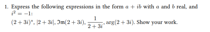 Solved 1. Express the following expressions in the form a+ib | Chegg.com