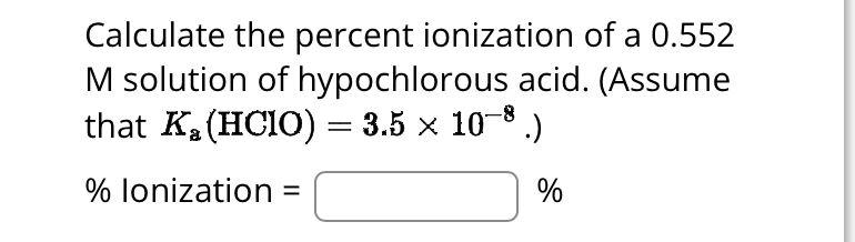 Solved Calculate the percent ionization of a 0.552 M | Chegg.com