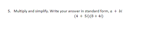 Solved 5. Multiply and simplify. Write your answer in | Chegg.com