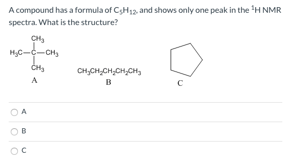 Solved A compound has a formula of CsH12, and shows only one | Chegg.com