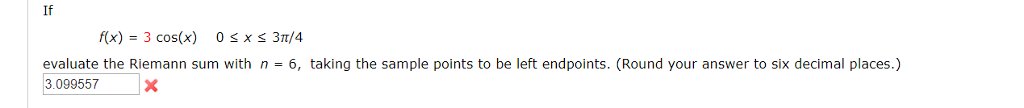 Solved If f(x) = 3 cos(x) 0 x 3m/4 evaluate the Riemann sum | Chegg.com