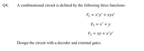 Solved Q4: A combinational circuit is defined by the | Chegg.com