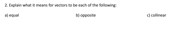 Solved 2. Explain what it means for vectors to be each of | Chegg.com