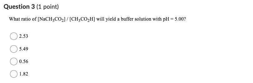 Solved What ratio of [NaCH3CO2]/[CH3CO2H] will yield a | Chegg.com