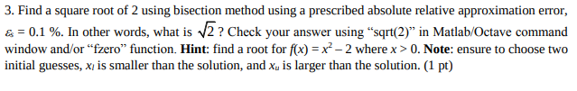 Solved 3. Find a square root of 2 using bisection method | Chegg.com