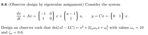 Solved 8.6 (Observer design by eigenvalue assignment) | Chegg.com