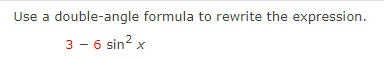 Solved Use a double-angle formula to rewrite the expression. | Chegg.com
